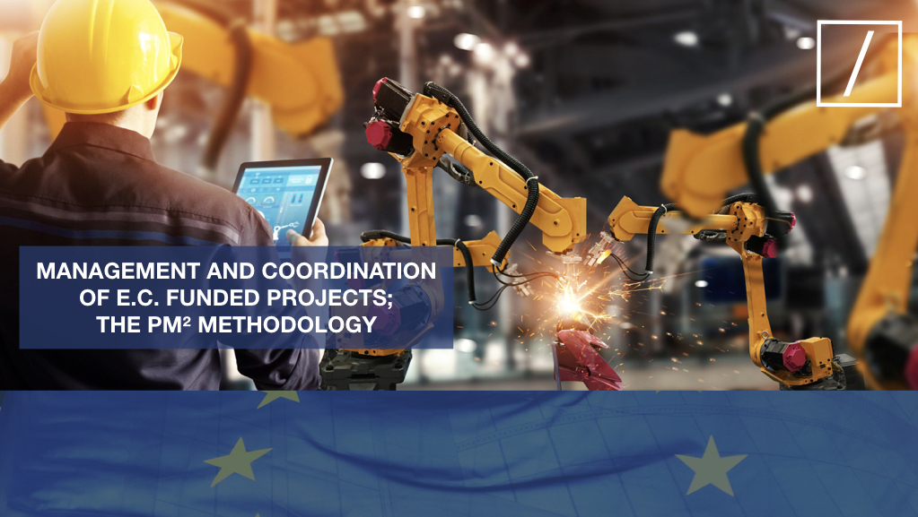 Management and Coordination of EC Funded Projects; The PM² Methodology ...
